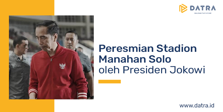 Peresmian Stadion Manahan Solo oleh Presiden Jokowi : Datra Internusa